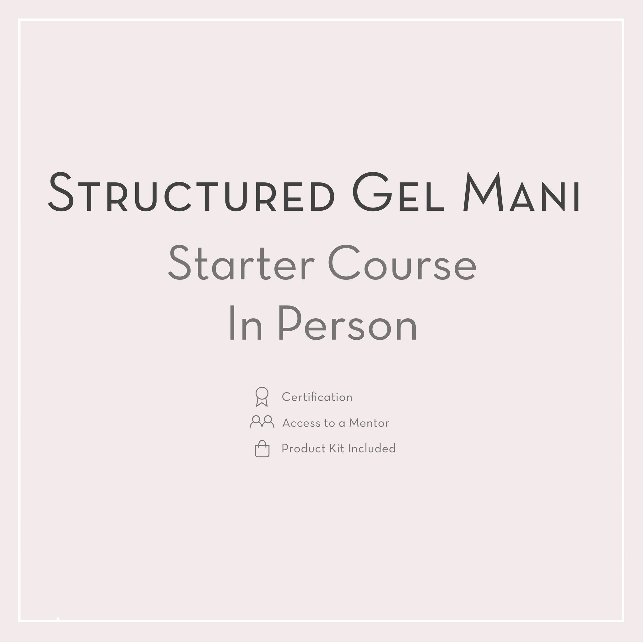 Structured Gel Mani Starter Course with Product Kit | IN PERSON